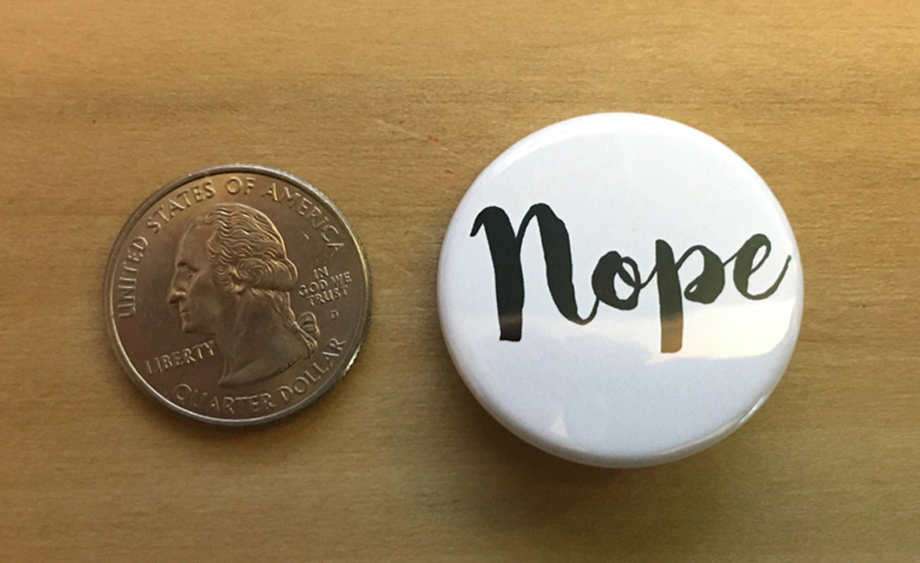 Nope Pinback Button 1.25 Inch Round 31.75 Mm. Sarcastic Humor Pin ...