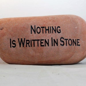 Engraved "nothing is Written in Stone" in Nature's Stone, Funny Desk ...