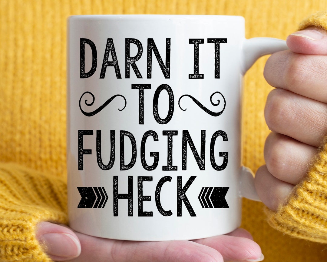 Darn It to Fudging Heck Mug - Etsy