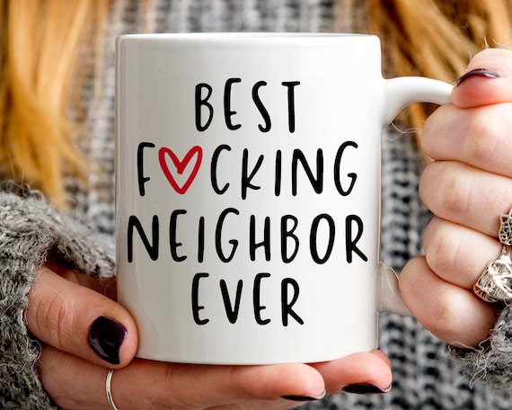 Funny Neighbor Gift Best Neighbor Ever Mug Neighbor Coffee | Etsy