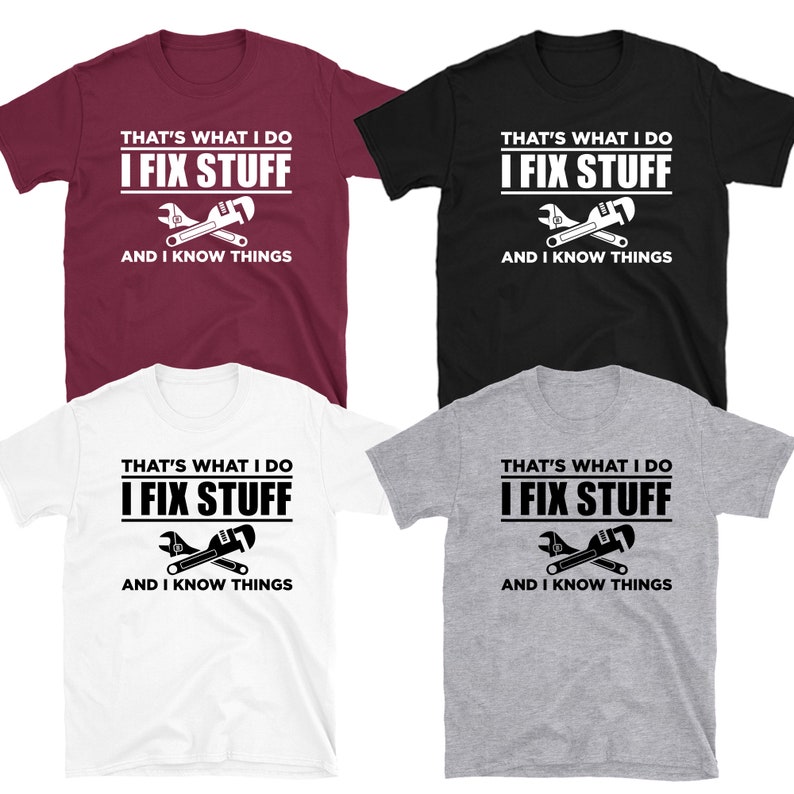That's What I Do I Fix Stuff and I Know Things Funny T Shirt Carpenter ...