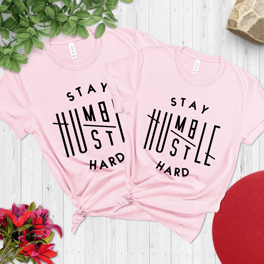 Stay Humble Hustle Hard Shirt,boss T-shirt,cute Hustler Shirt, Womens ...