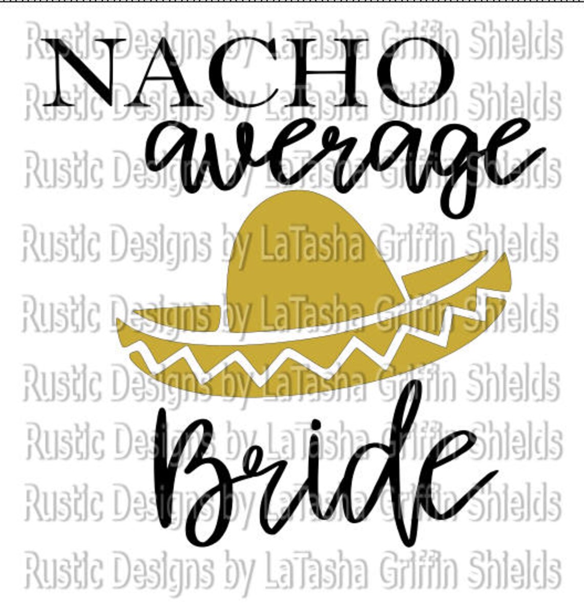 Nacho Average Bride SVG & DXF Digital File Sombrero Bridal - Etsy