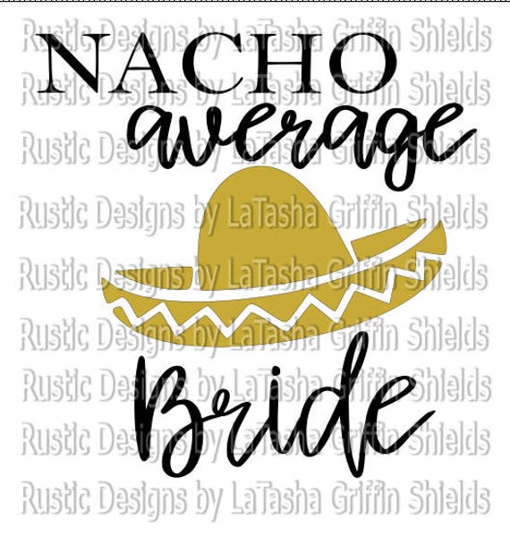 Nacho Average Bride SVG & DXF Digital File Sombrero Bridal | Etsy