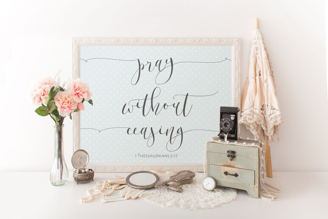 Pray Without Ceasing PRINTABLE Scripture Art 1 Thessalonians 5:17 ...