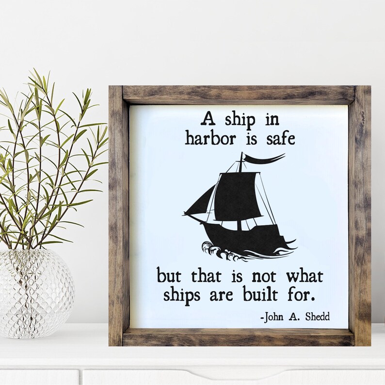 Daily Affirmation Sign, A Ship in Harbor is Safe but That is Not What ...