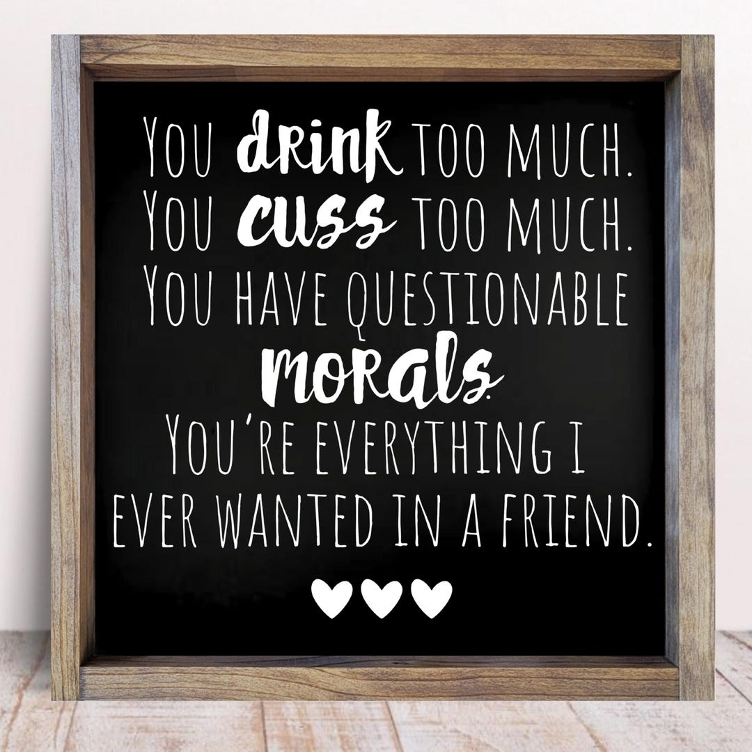 Handpainted 13"x13" Wood Sign, Best Friend Gift, You Drink Too Much ...