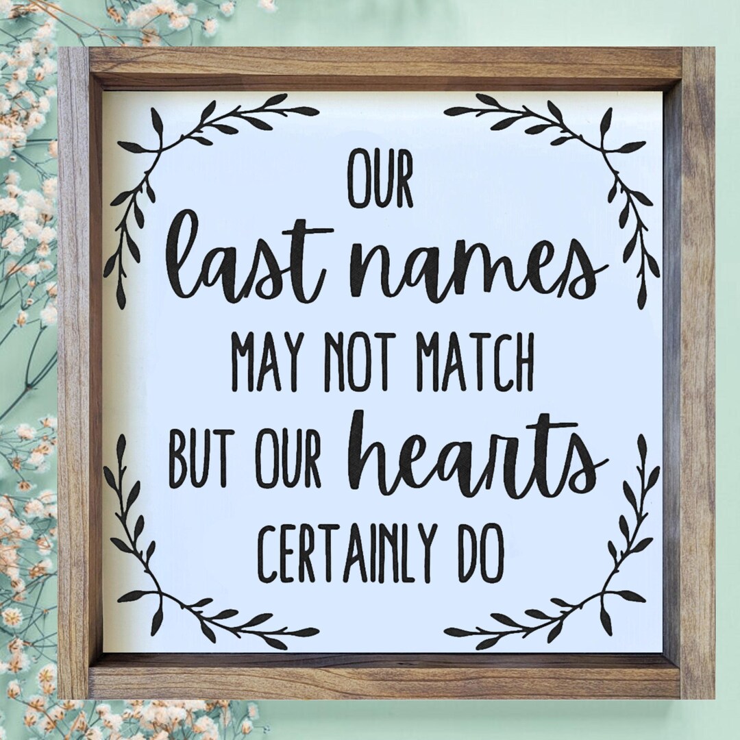 Blended Family Sign, Our Last Names May Not Match but Our Hearts ...
