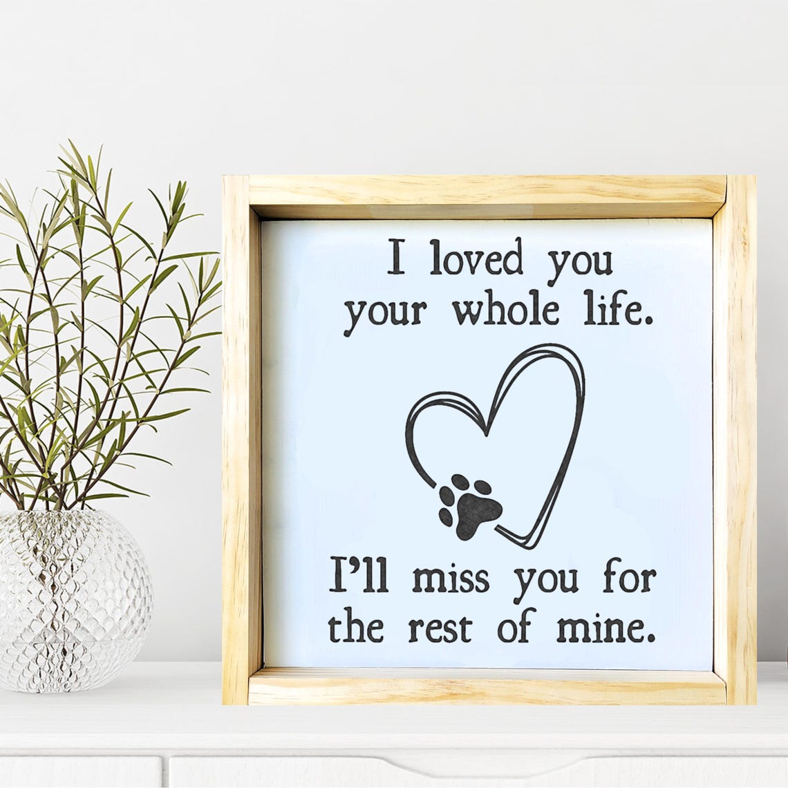 Pet Memorial, I Loved You Your Whole Life I'll Miss You for the Rest of ...