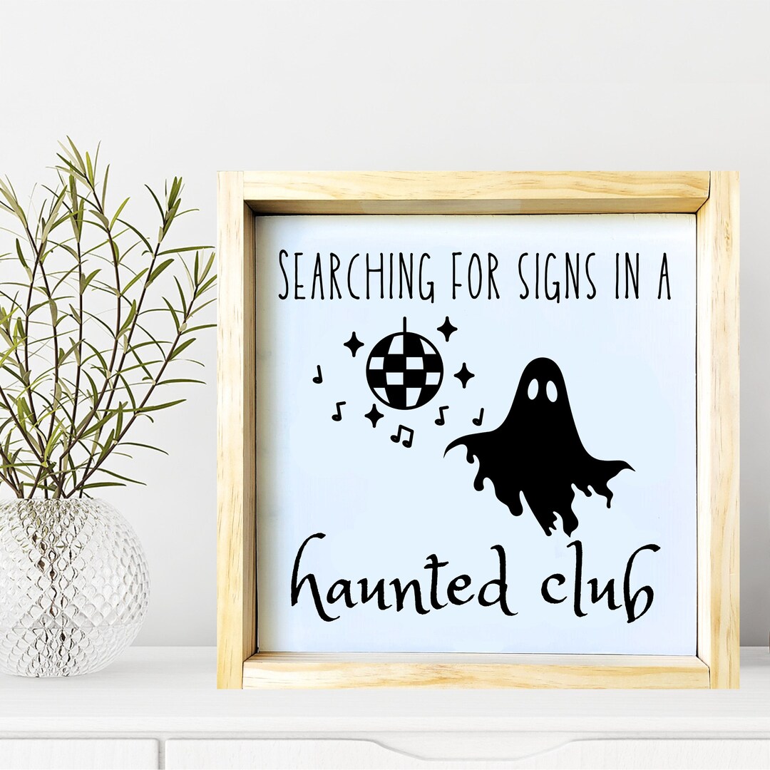 Searching for Signs in A Haunted Club Wood Sign Home Wall Decor Funny ...