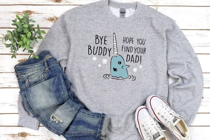 Bye Buddy Hope You Find Your Dad Png, Unisex Fit, Elf Digital File ...
