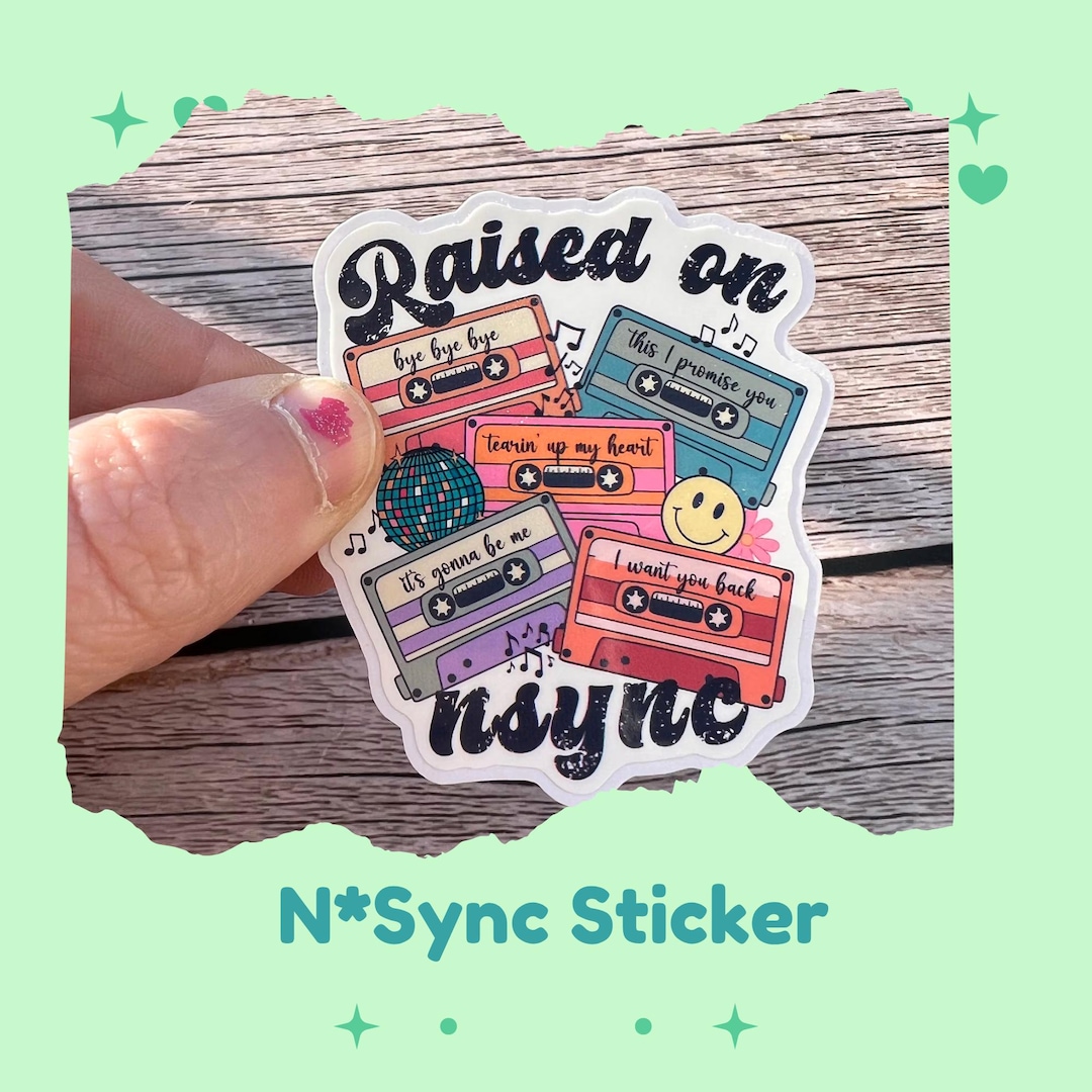 Raised on NSYNC Sticker – 90s Pop Music Waterproof Vinyl Decal - Etsy
