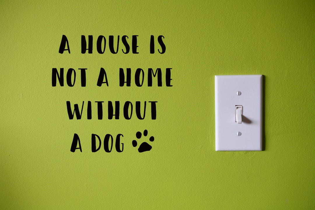 A House is Not A Home Without A Dog Vinyl Wall Decal Sticker, Vinyl ...