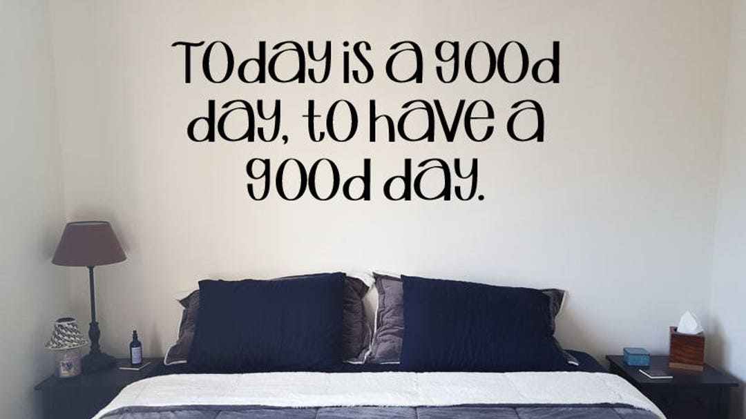 Today is A Good Day to Have A Good Day Vinyl Wall Decal Sticker, Home ...