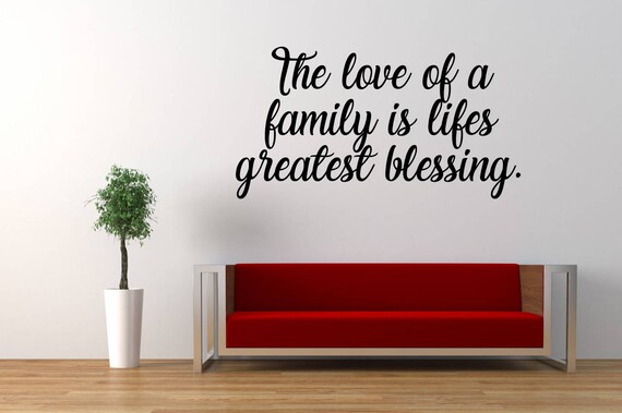 The Love Of A Family Is Lifes Greatest Blessing Wall Decal