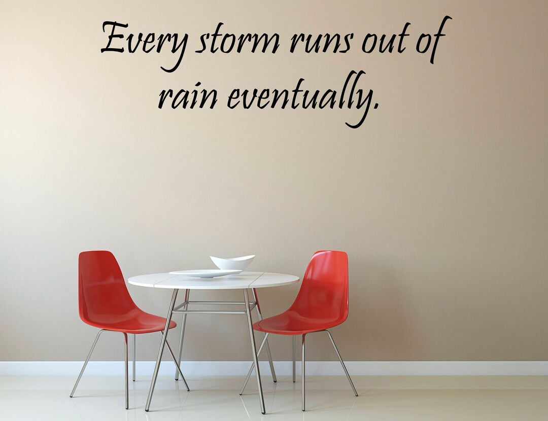 Every Storm Runs Out of Rain Eventually Vinyl Wall Decal Sticker ...