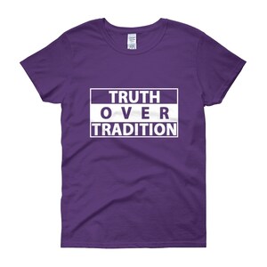 Women's TRUTH OVER TRADITION T-shirt (100% Cotton) - Etsy