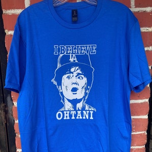 I Believe Shohei Ohtani Screen Printed T Shirt Los Angeles Dodgers ...