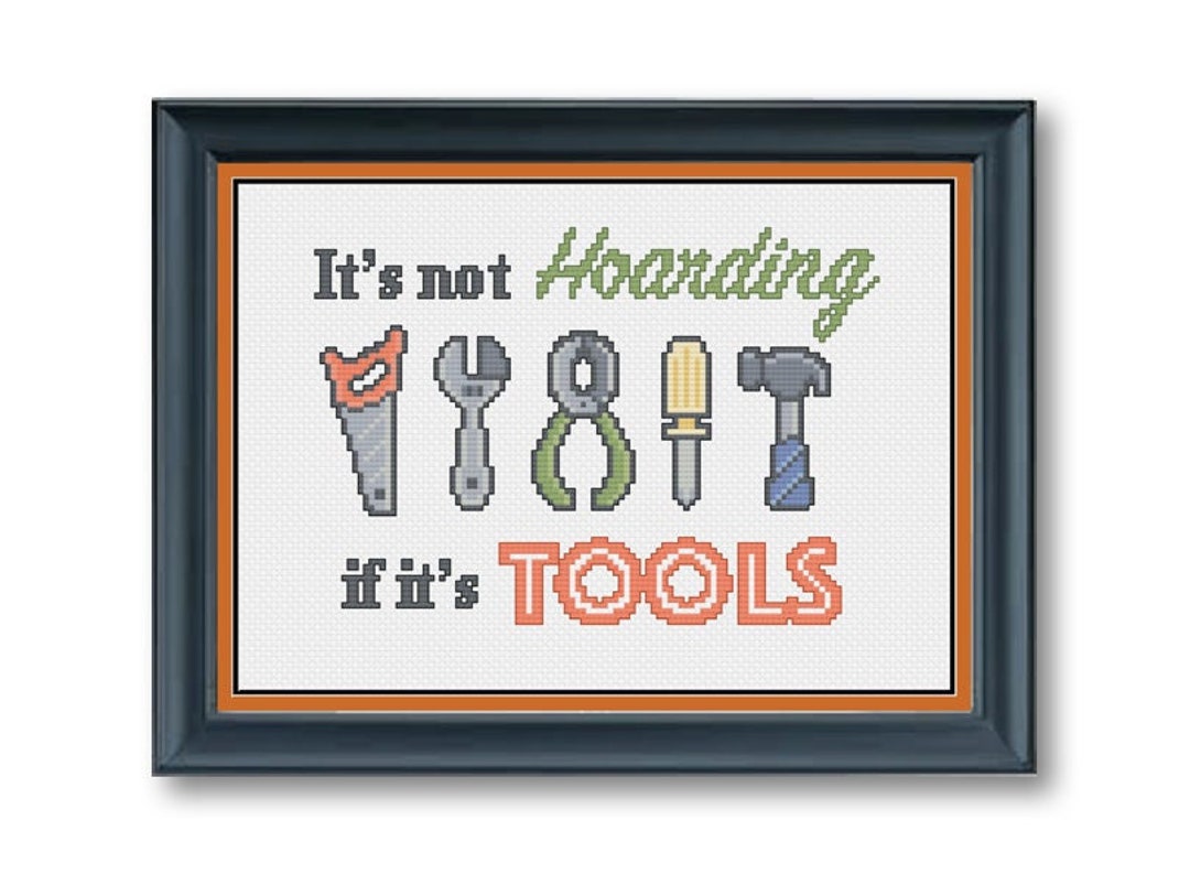 It's Not Hoarding, It's Tools Cross Stitch Pattern (PDF) Gift for Dad ...