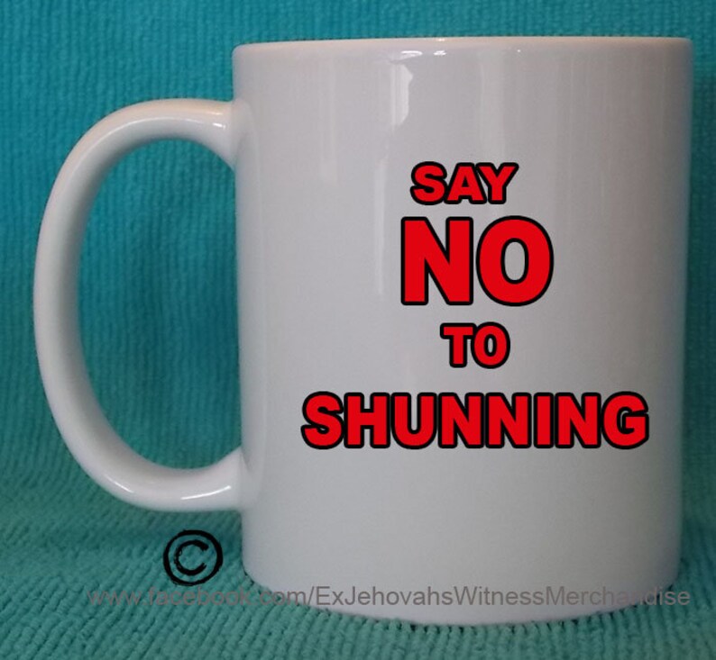 Say No Ex-jw Mugs Say No to Shunning XJW APOSTATE Mugs - Etsy