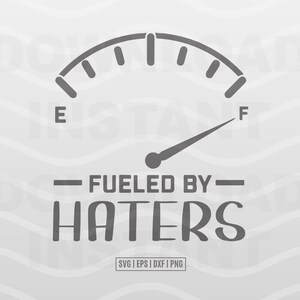 Fueled by Haters SVG | Hi Haters Gonna Hate | Haters Back off | Cricut ...