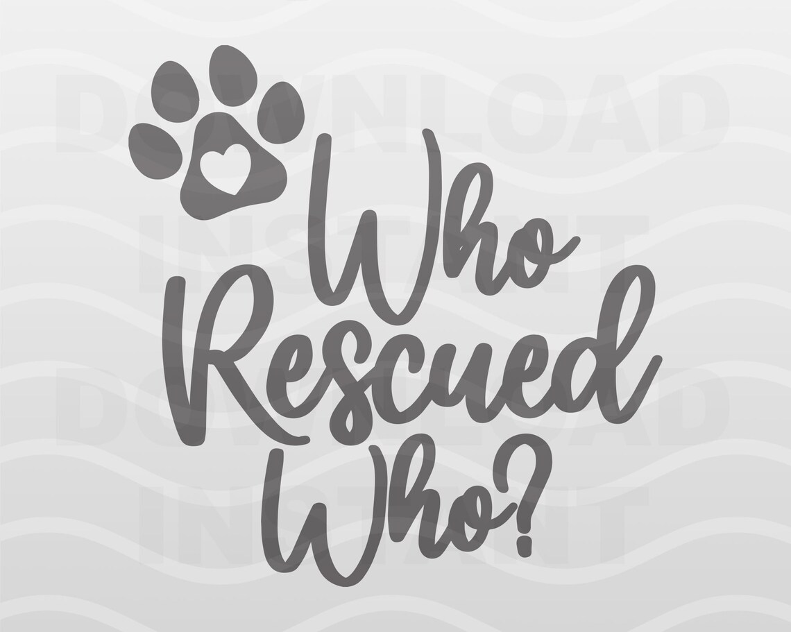 Who Rescued Who SVG Dog Lovers Quote Doggy Love Quote - Etsy