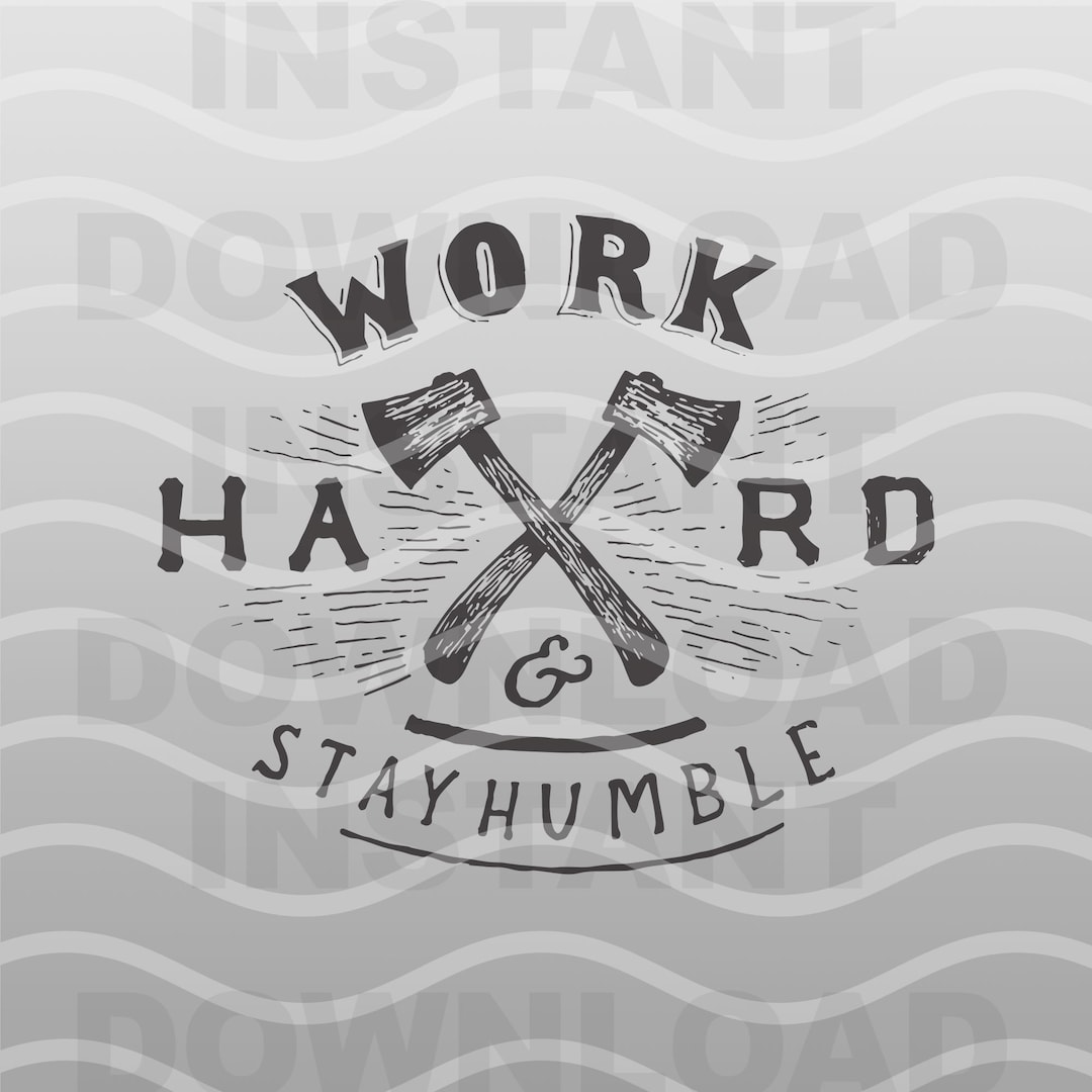 Hustle Hard SVG - Stay Humble - Work Hard & Harder at Work - Staying ...