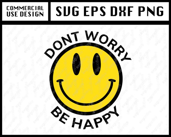 Dont Worry Be Happy SVG Happy Smiley Face SVG - Etsy