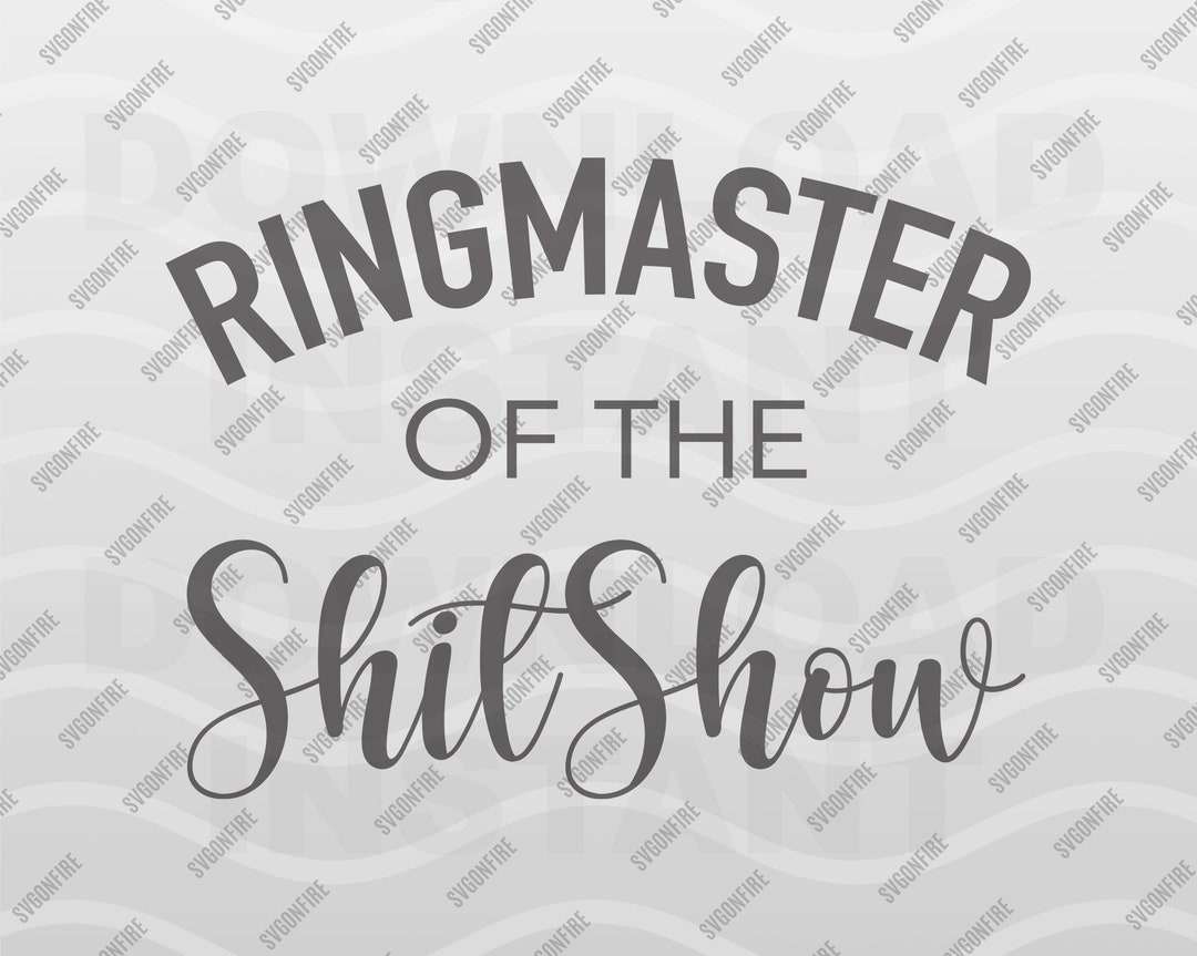 Ringmaster SVG Humorous Funny Person Humor Quote Saying Cricut Cut File ...