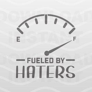 Fueled by Haters SVG | Hi Haters Gonna Hate | Haters Back off | Cricut ...