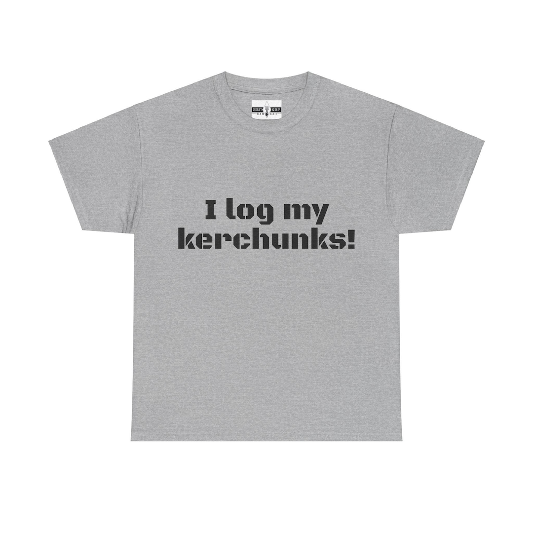 I Log My Kerchunks Ham Radio Shirt - Etsy