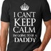 I Can't Keep Calm I'm Going to Be A Daddy T-shirt Gift for New Dad Baby ...