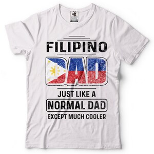 Filipino Dad Father Day Gift T Shirt Birthday Gift for Dad Philippines ...
