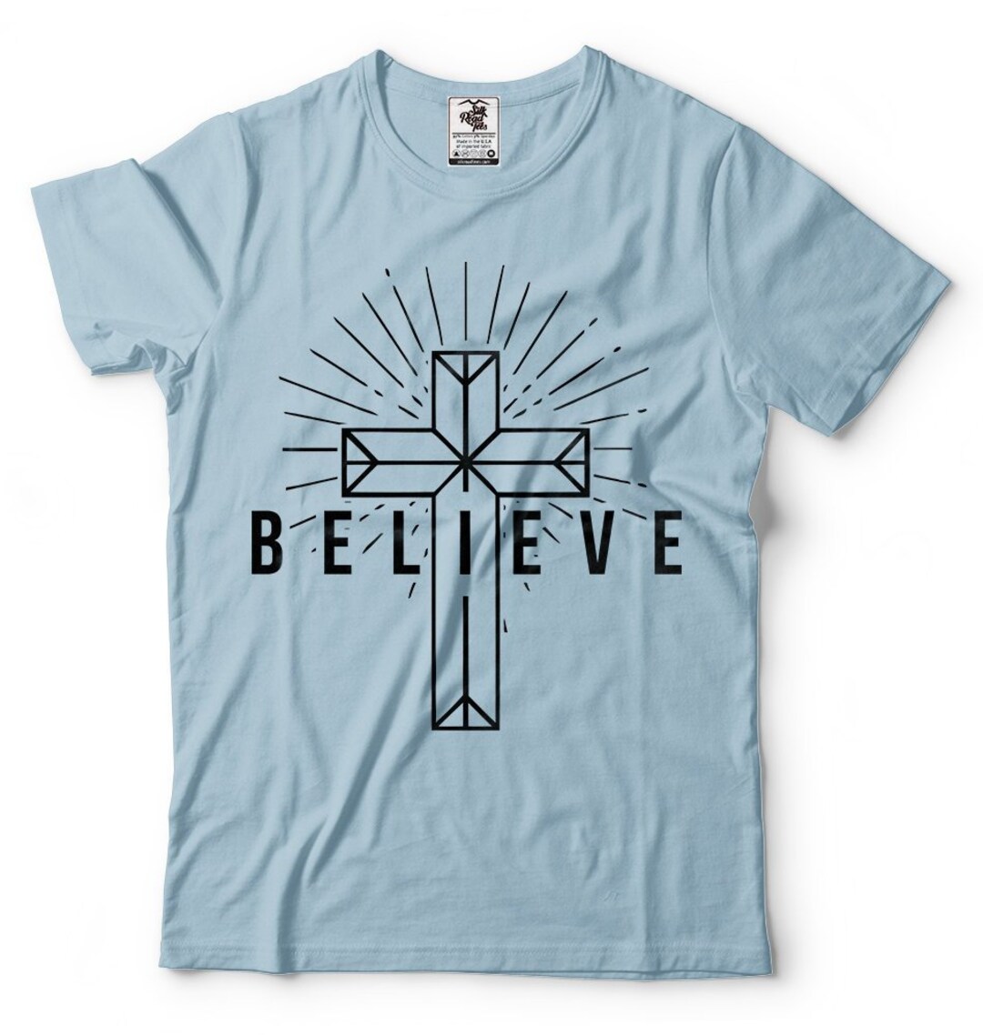 Believe Religious Shirts Christian T Shirts Jesus T Shirts - Etsy