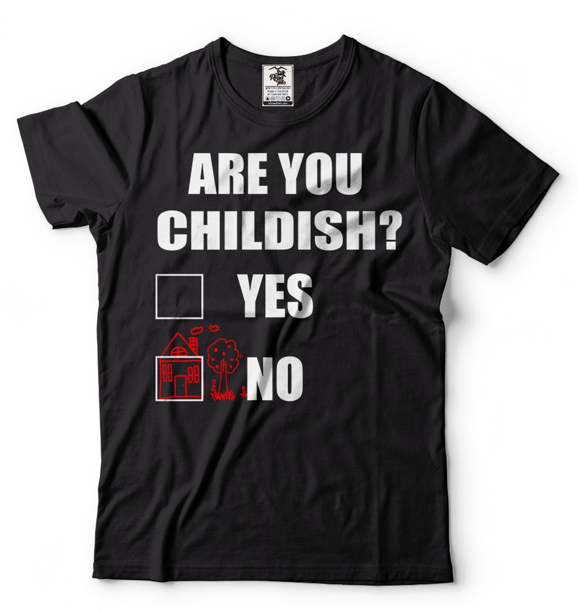 Are You Childish Funny T-shirt Humor Shirts Funny Yes No T-shirt - Etsy