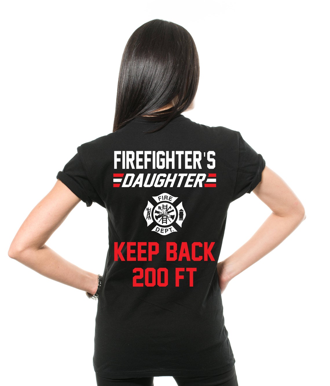 Firefighter's Daughter T-shirt Keep Back 200 FT Funny Firefighter ...