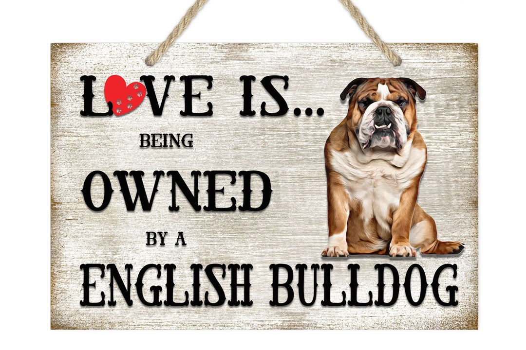 English Bulldog Dog Sign: "love is Being Owned" Breed Decor - Etsy