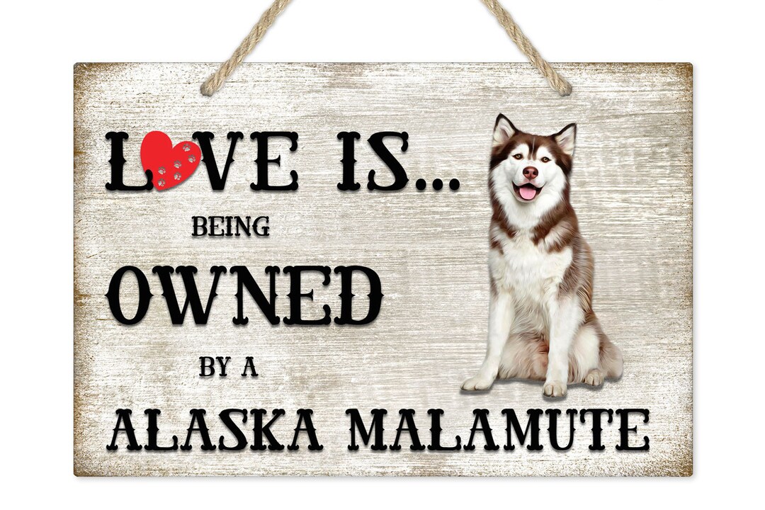 Alaskan Malamute Dog Sign: "love is Being Owned" Theme - Etsy