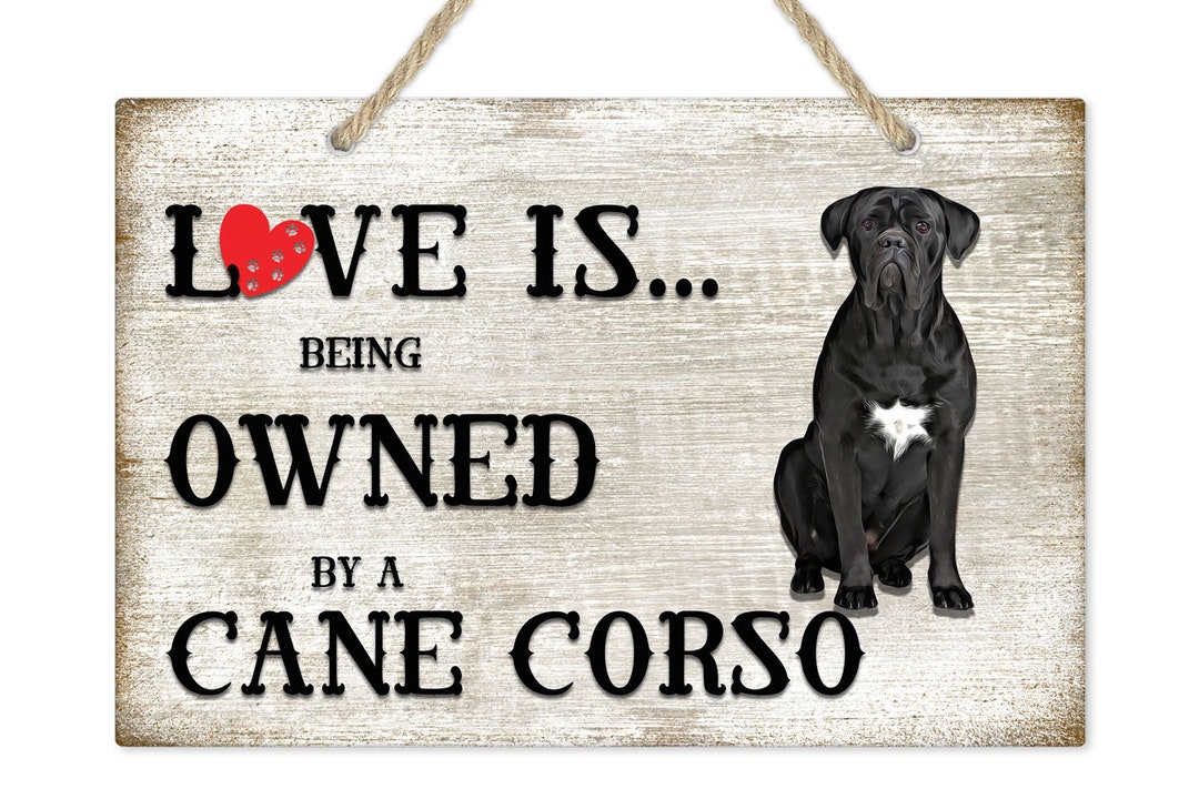 Love is Being Owned by a Cane Corso Dog Breed Themed Sign, Cane Corso ...