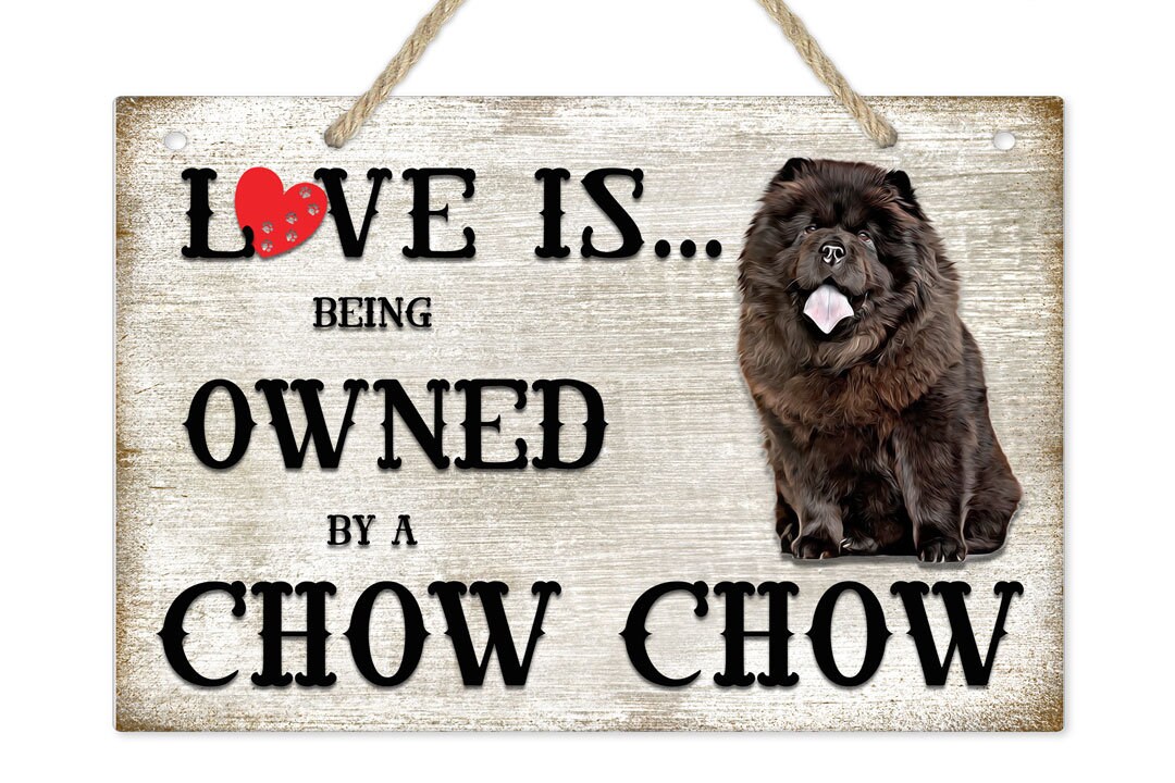 Love is Being Owned by a Chow Dog Breed Themed Sign, Chow Gift, Dog ...