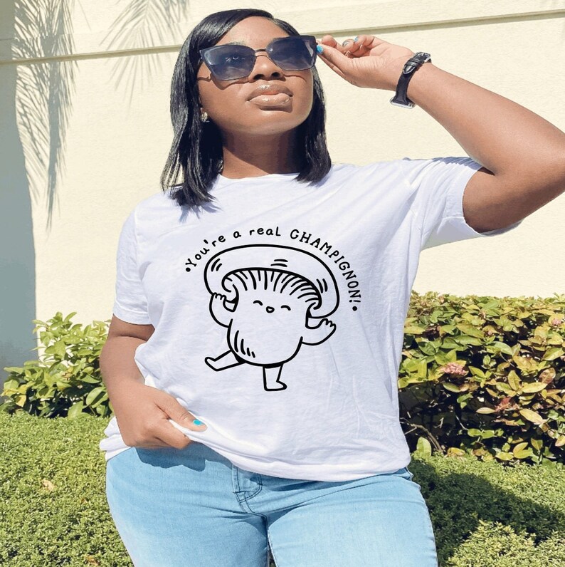 You're A Real Champignon T Shirt / Birthday Gift/ Mother's Day T Shirt ...