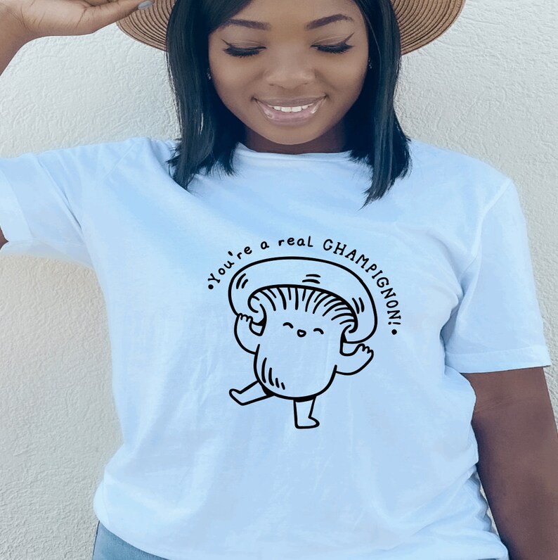 You're A Real Champignon T Shirt / Birthday Gift/ Mother's Day T Shirt ...
