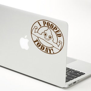 I POOPED TODAY! | Die Cut, Vinyl Decal Sticker for Indoor or Outdoor ...