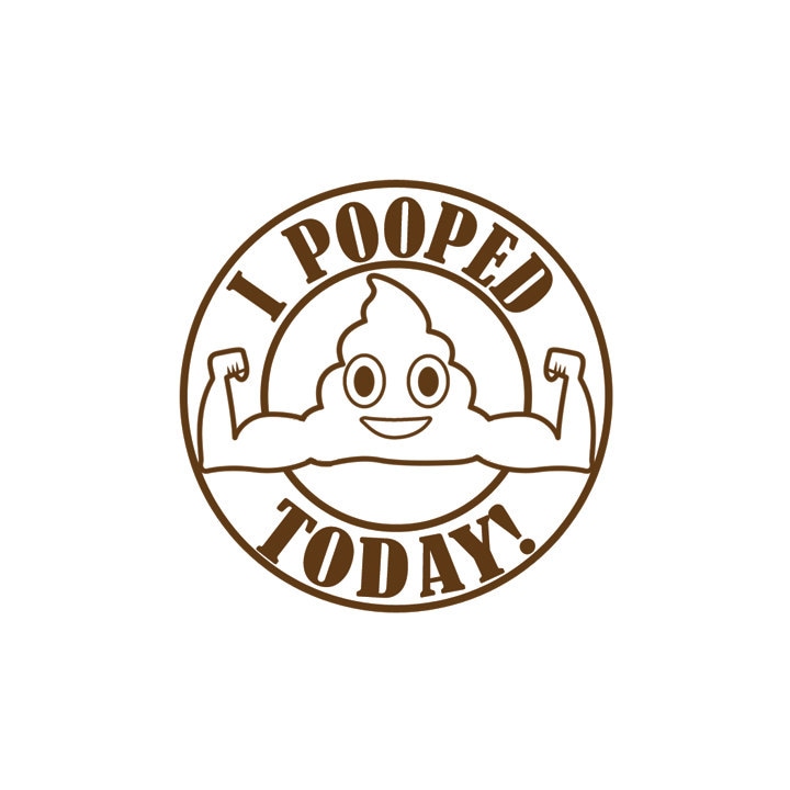 I POOPED TODAY Die Cut Vinyl Decal Sticker for Indoor or | Etsy