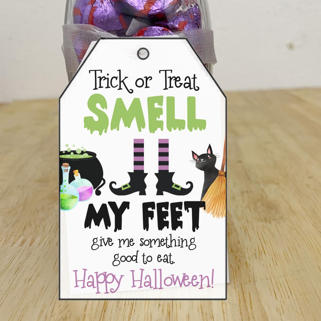 Trick or Treat Smell My Feet Printable Halloween Treat Bag Gift Tag ...
