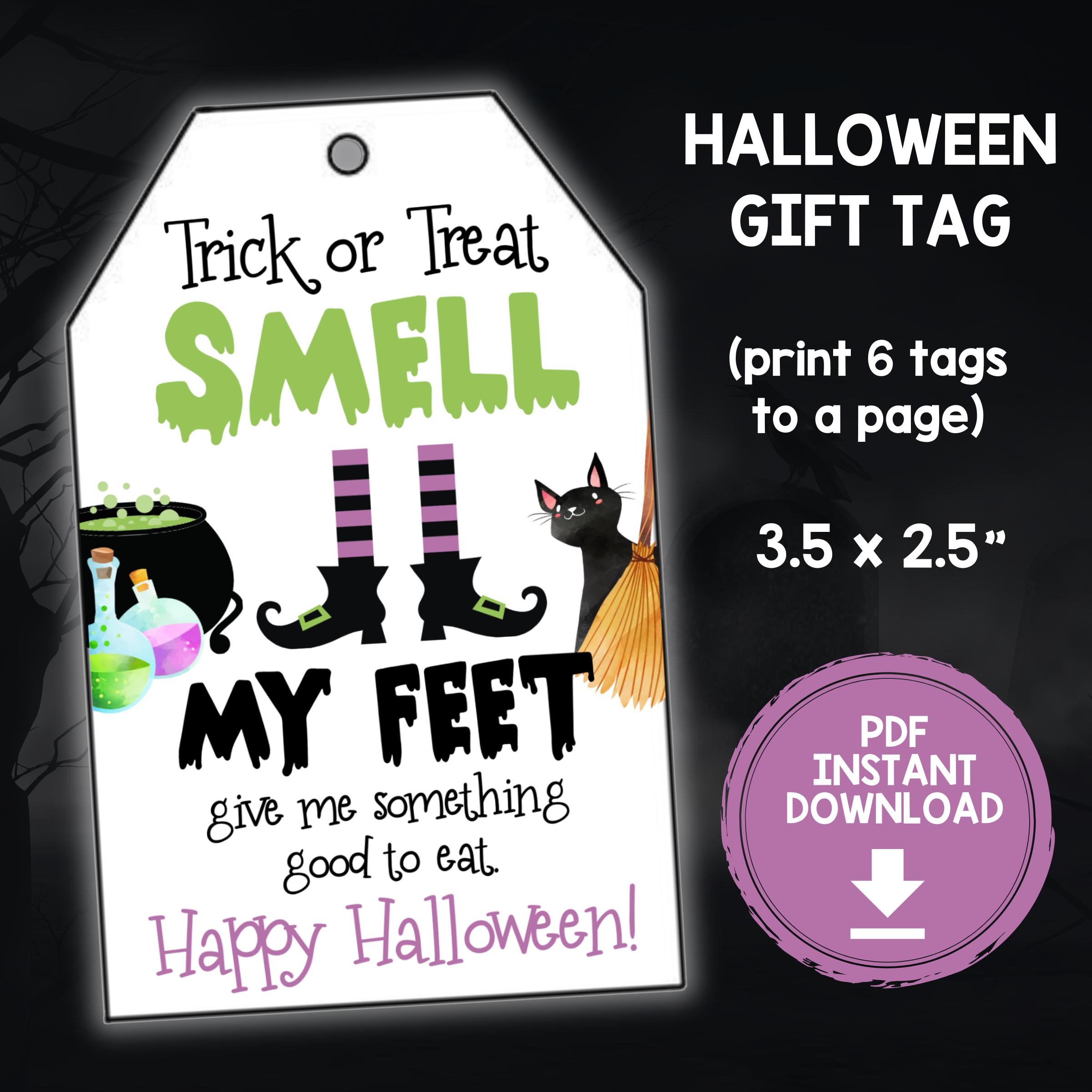 Trick or Treat Smell My Feet Printable Halloween Treat Bag Gift Tag ...