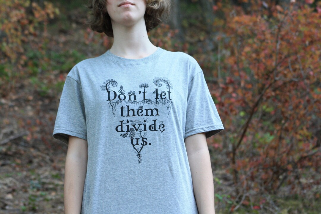 Don't Let Them Divide Us T-shirt, Unity Tee, Sustainable Clothing ...