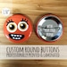 Custom Buttons, 1.50" Round Custom Buttons, Pin Back Buttons, Pinback ...