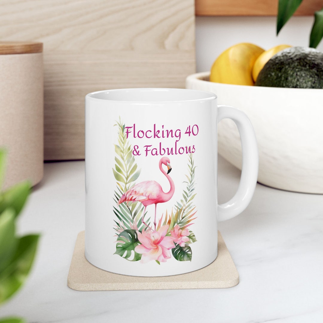 Flamingo 40 and Fabulous Ceramic Mug, 40th Birthday Gift, Pink Flock ...