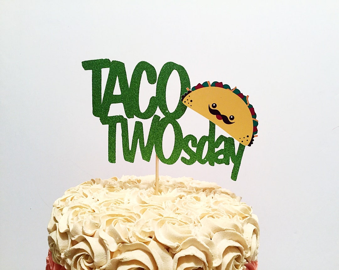 Taco Twosday Cake Topper, Taco Twosday Birthday, 2nd Birthday, Taco ...